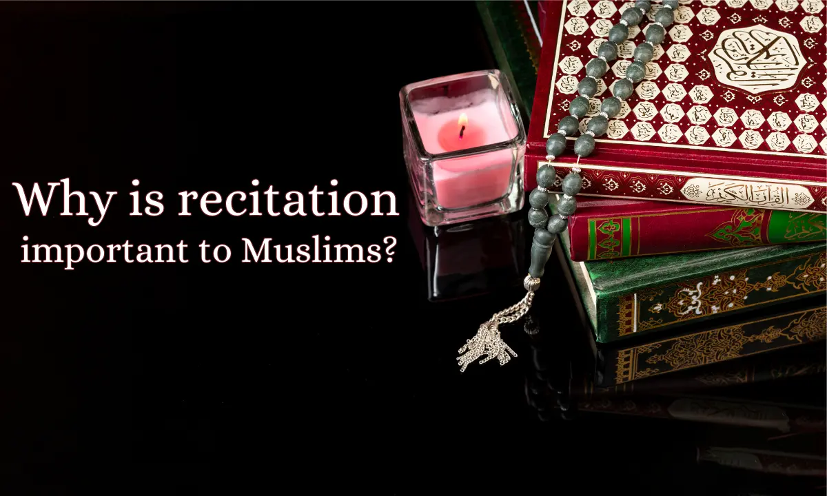 Why is recitation important to Muslims?